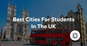 Best Student Cities In The UK: Where To Study? (Updated 2025)