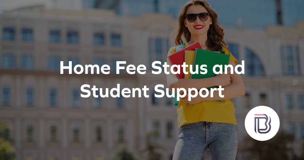 Eligibility for Home Fee Status and Student Support (2023 Update)