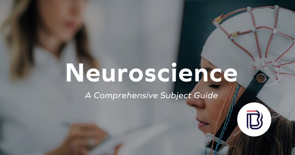 Study Neuroscience: A Comprehensive Subject Guide