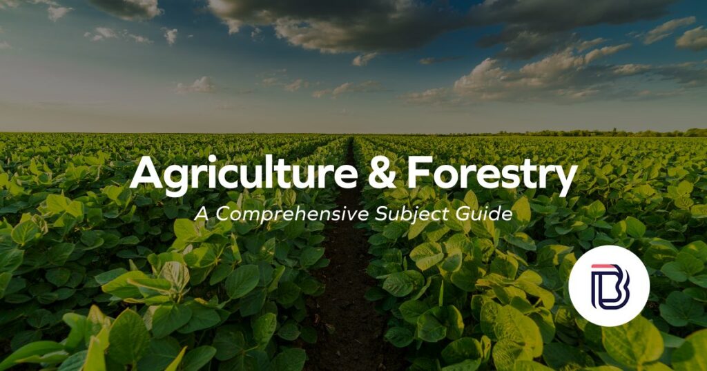 Study Agriculture & Forestry - A Comprehensive Subject Guide