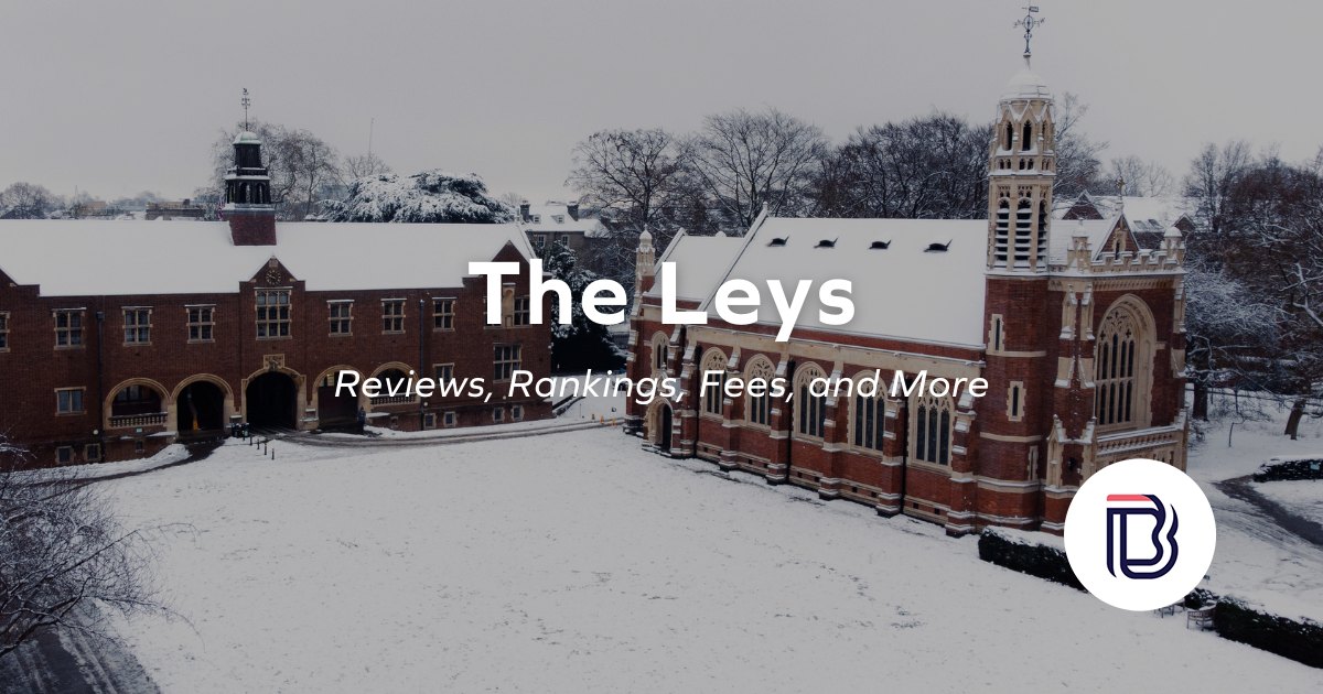 The Leys School: Reviews, Rankings, Fees, And More