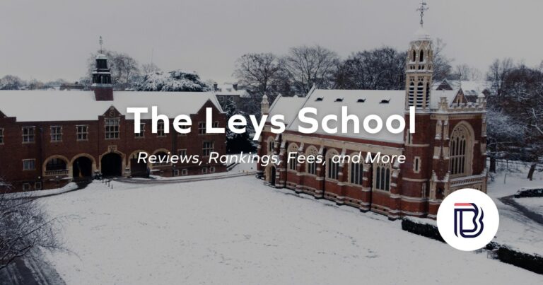 The Leys School: Reviews, Rankings, Fees, And More