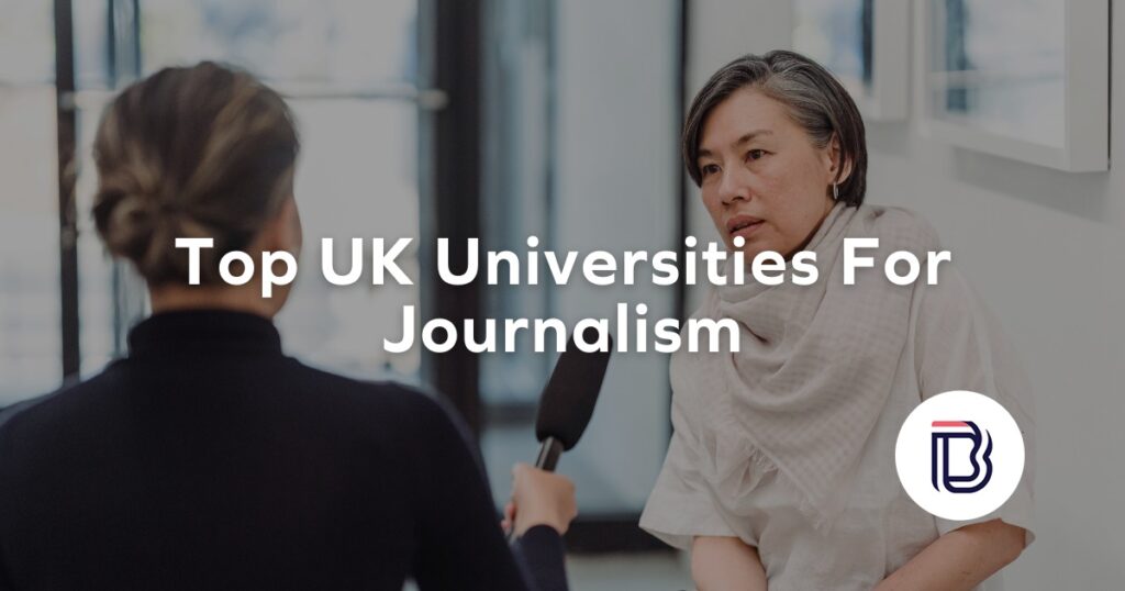 Best Universities For Journalism In The UK: The 2025 Guide
