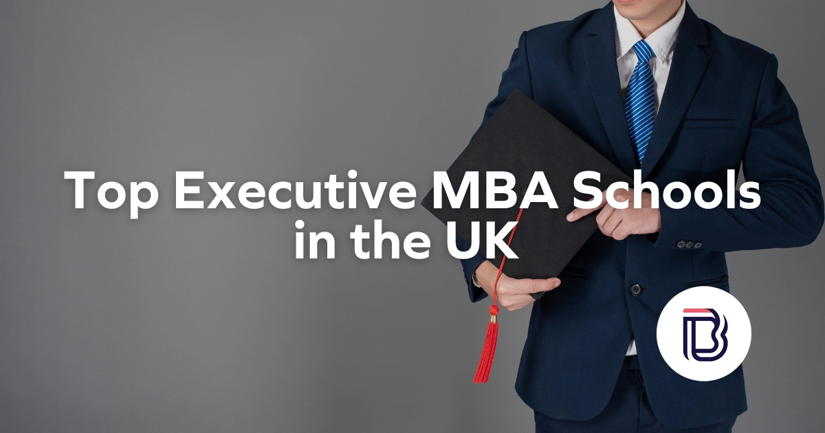 Best Executive MBA Programmes In The UK: Top MBA Schools
